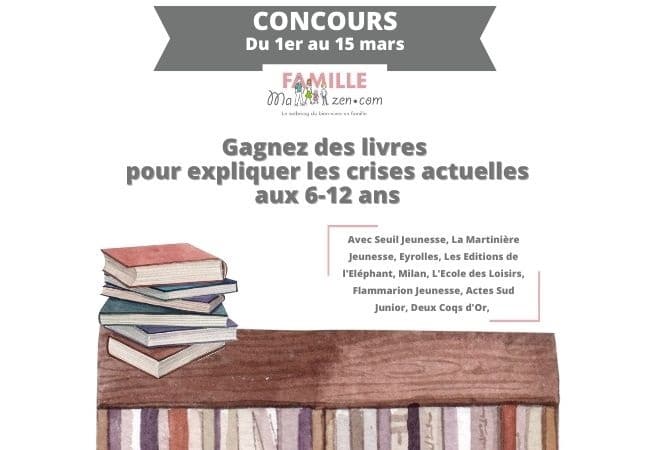 Gagnez des livres sur le thème "expliquer les crises actuelles aux 6-12 ans" - Ma Famille Zen